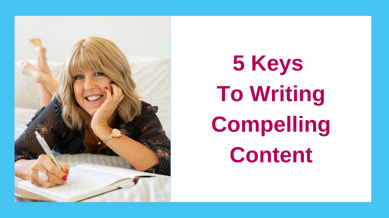 5 Keys To Writing Compelling Content - Kat Millar