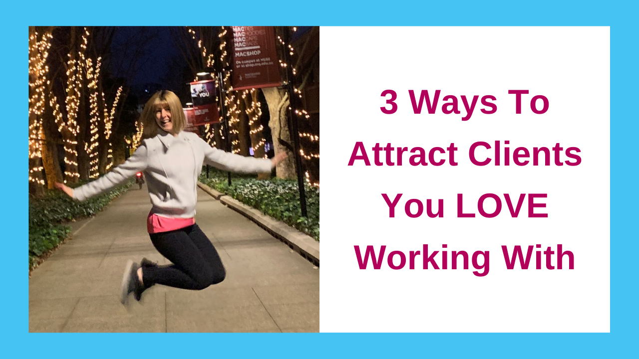 3 Ways To Attract Clients You LOVE Working With - Kat Millar